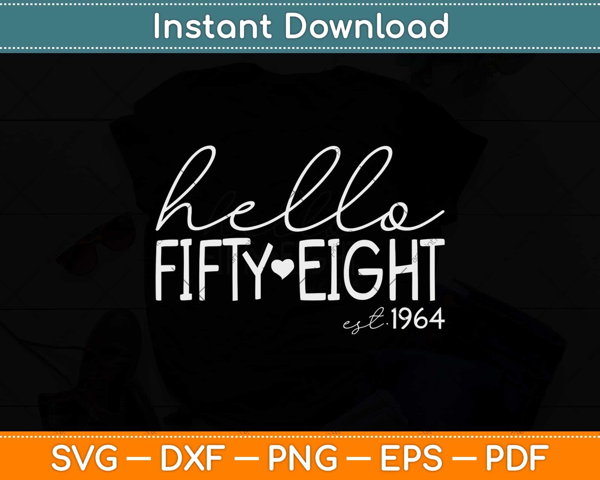 Hello Fifty Eight EST 1964 Born in 1964 58th Birthday Svg Cutting File ...