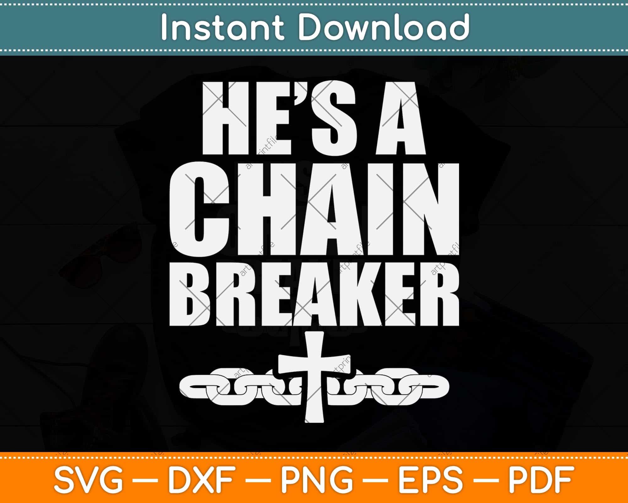 He's a Chain Breaker Christian Funny Religious Svg Cutting File ...