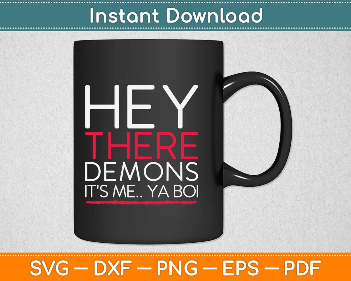 Hey There Demons Its me Ya Boi Svg Cutting Files – artprintfile