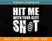 Hit Me With Your Best Shot Archery Coach Svg Cutting File – artprintfile