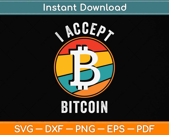 I Accept Bitcoin Svg Cutting File – artprintfile