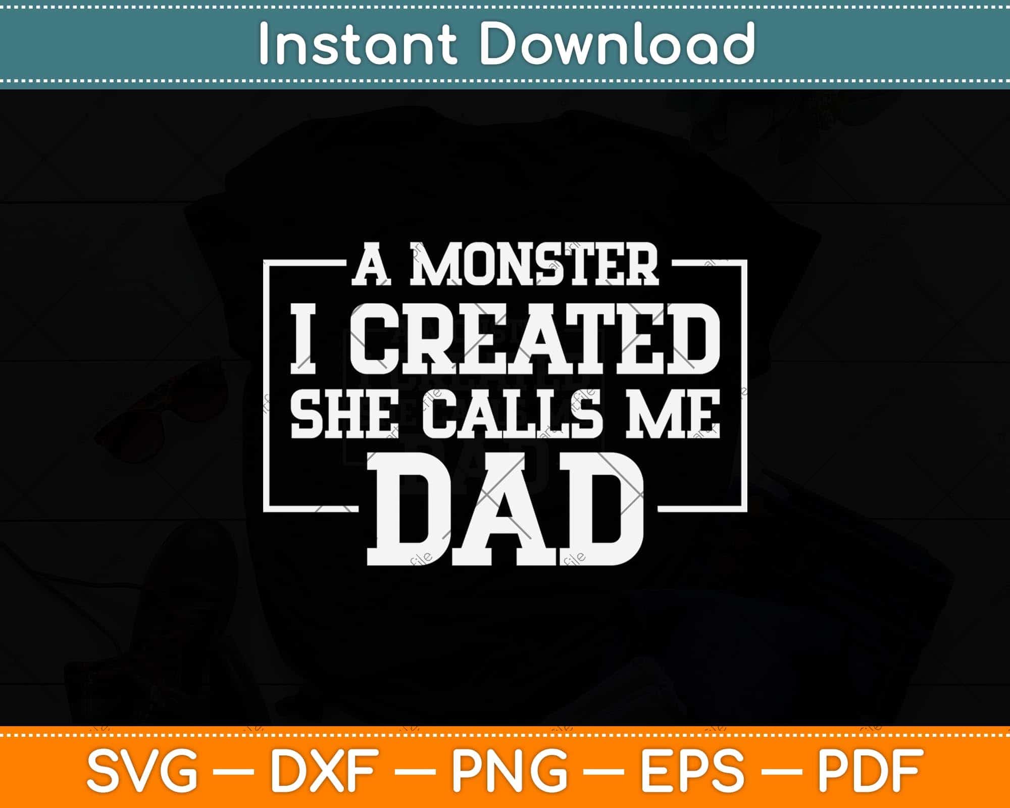 I Created A Monster She Calls Me Dad Fathers Day Svg Cutting File ...