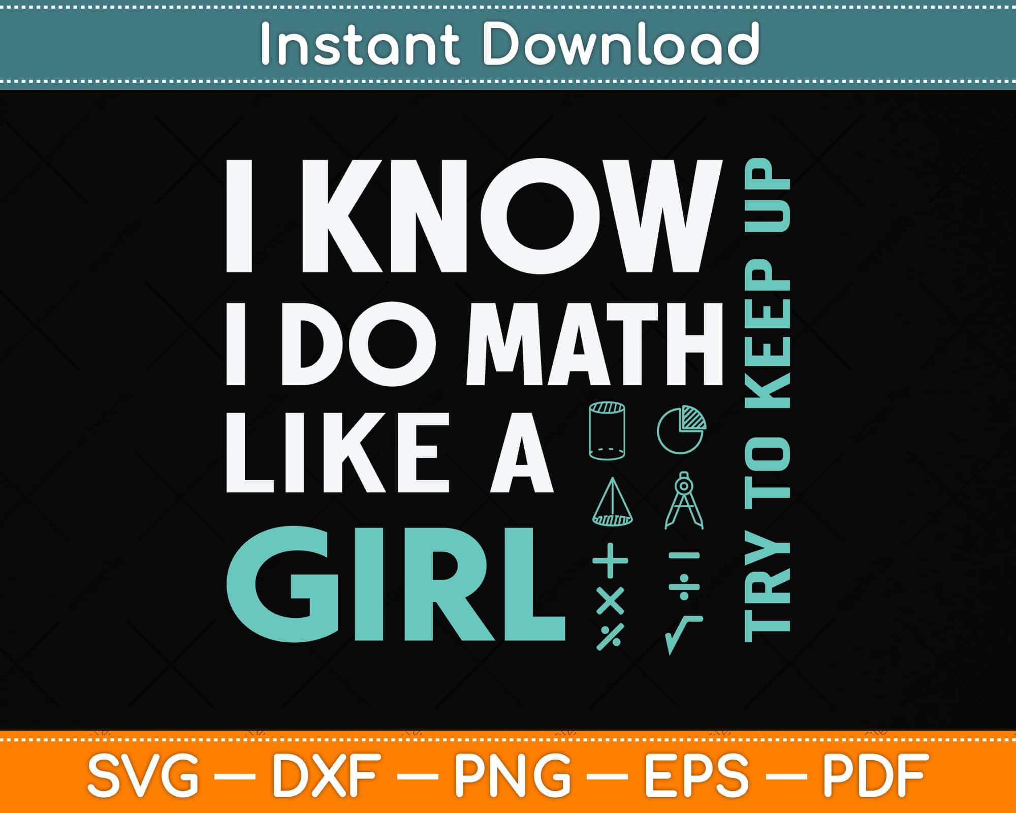 I Know I Do Math Like A Girl Try To Keep Up Funny Math Svg Cutting File ...