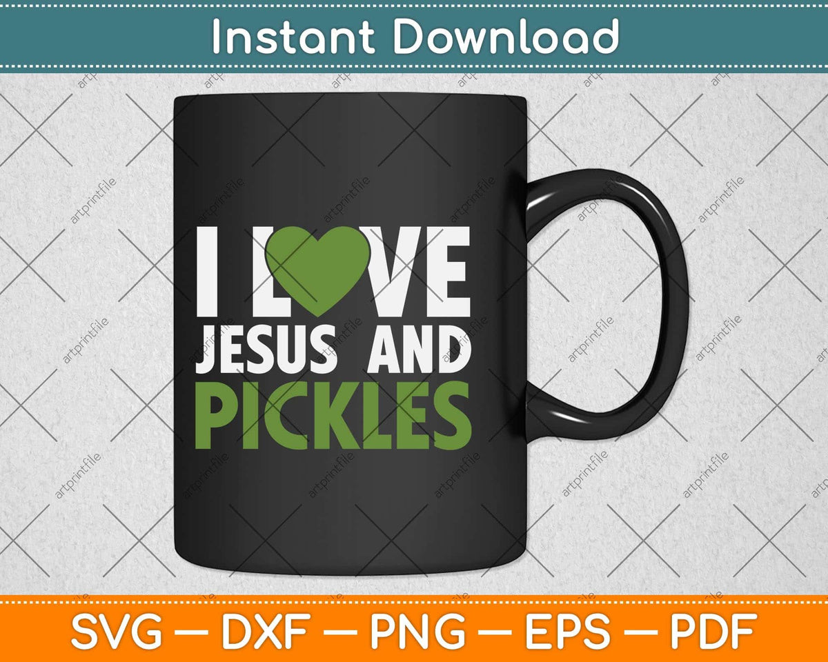 I Love Jesus And Pickles Christian Svg Design Cutting File – artprintfile