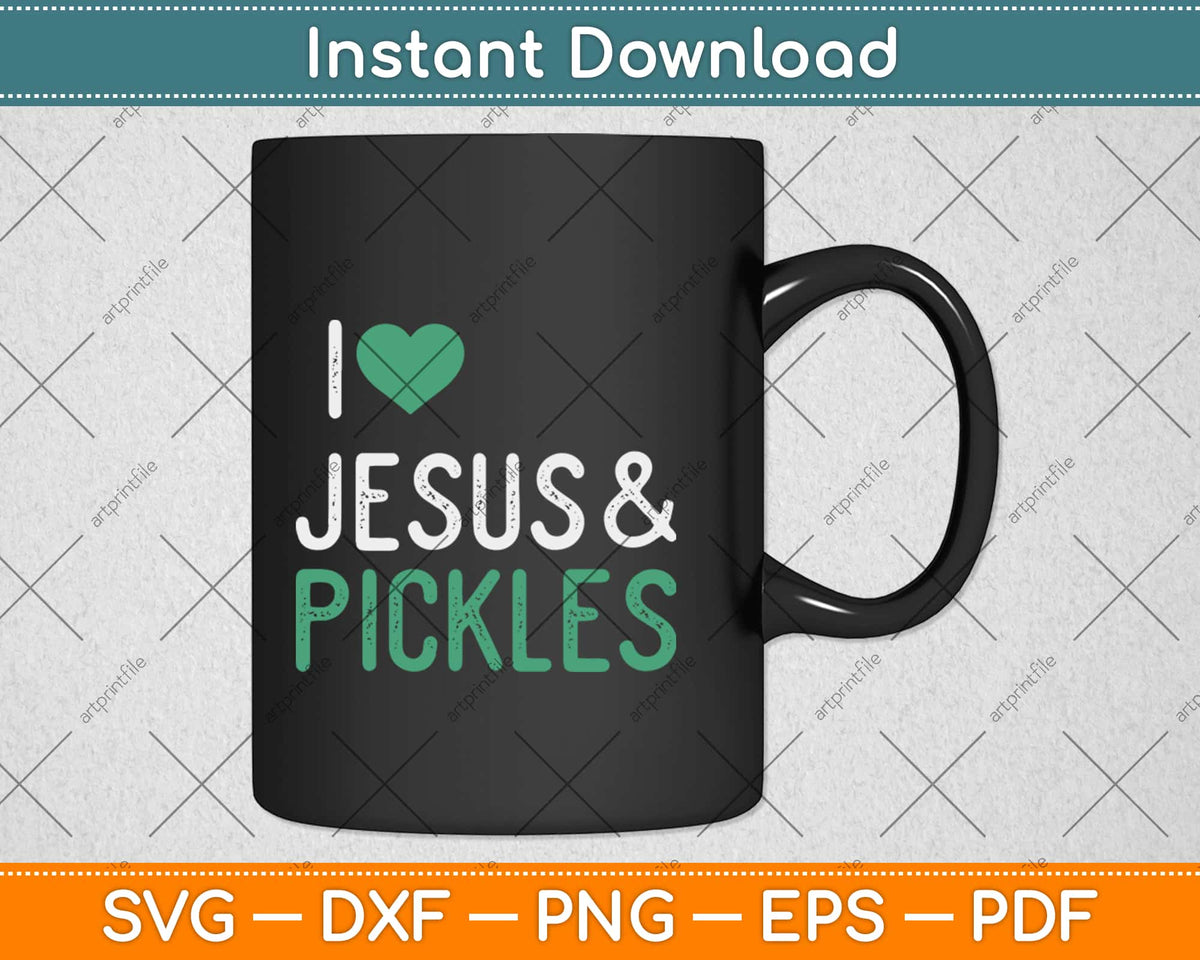 I Love Pickles & Jesus Funny Pickle Lover Svg Png Dxf Eps Digital Cut ...