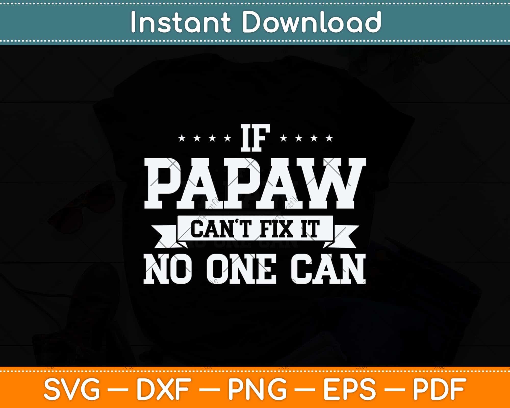 If Papaw Can't Fix It No One Can Grandpa Svg Cutting File – artprintfile