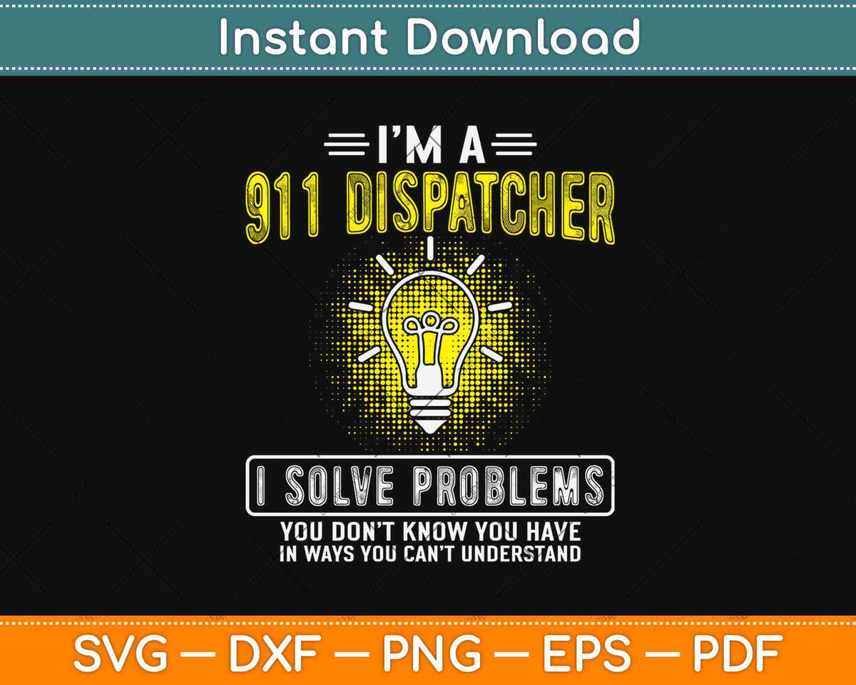 I'm A Dispatcher I Solve Problems Police Officer Dispatcher Svg File ...