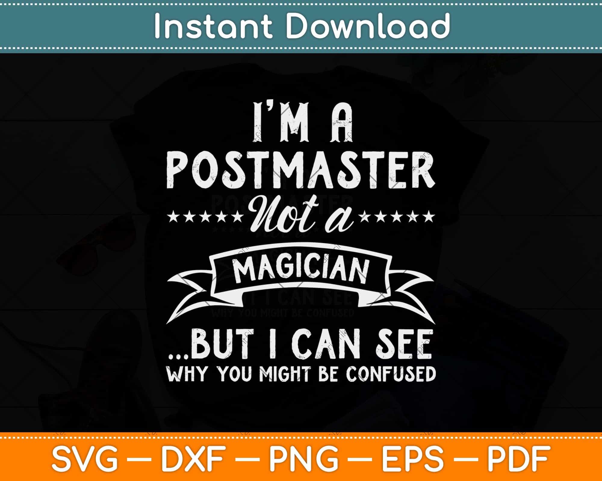 I'm A Postmaster Not A Magician But I Can See Svg Png Dxf Files ...