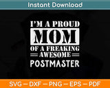 I’m A Proud Mom of a Freaking Awesome Postmaster Svg File – artprintfile