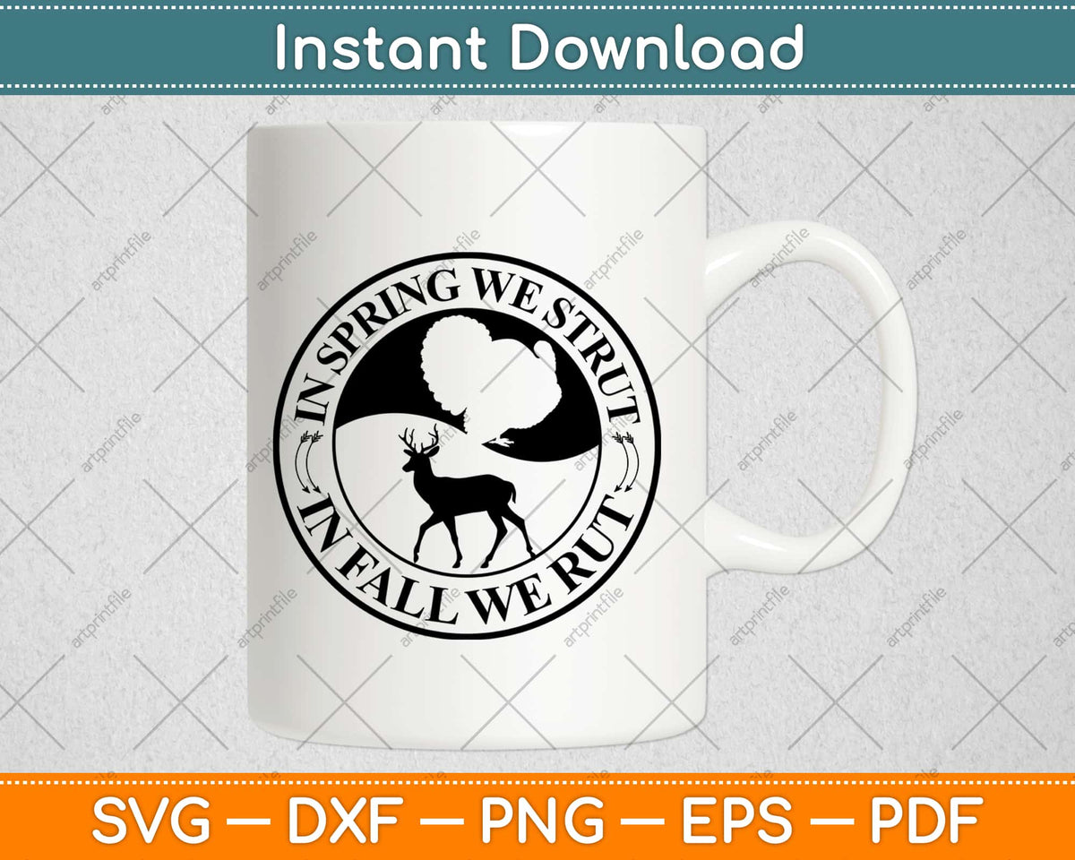 In The Spring We Strut In The Fall We Rut Seasonal Hunter Svg Png Dxf ...