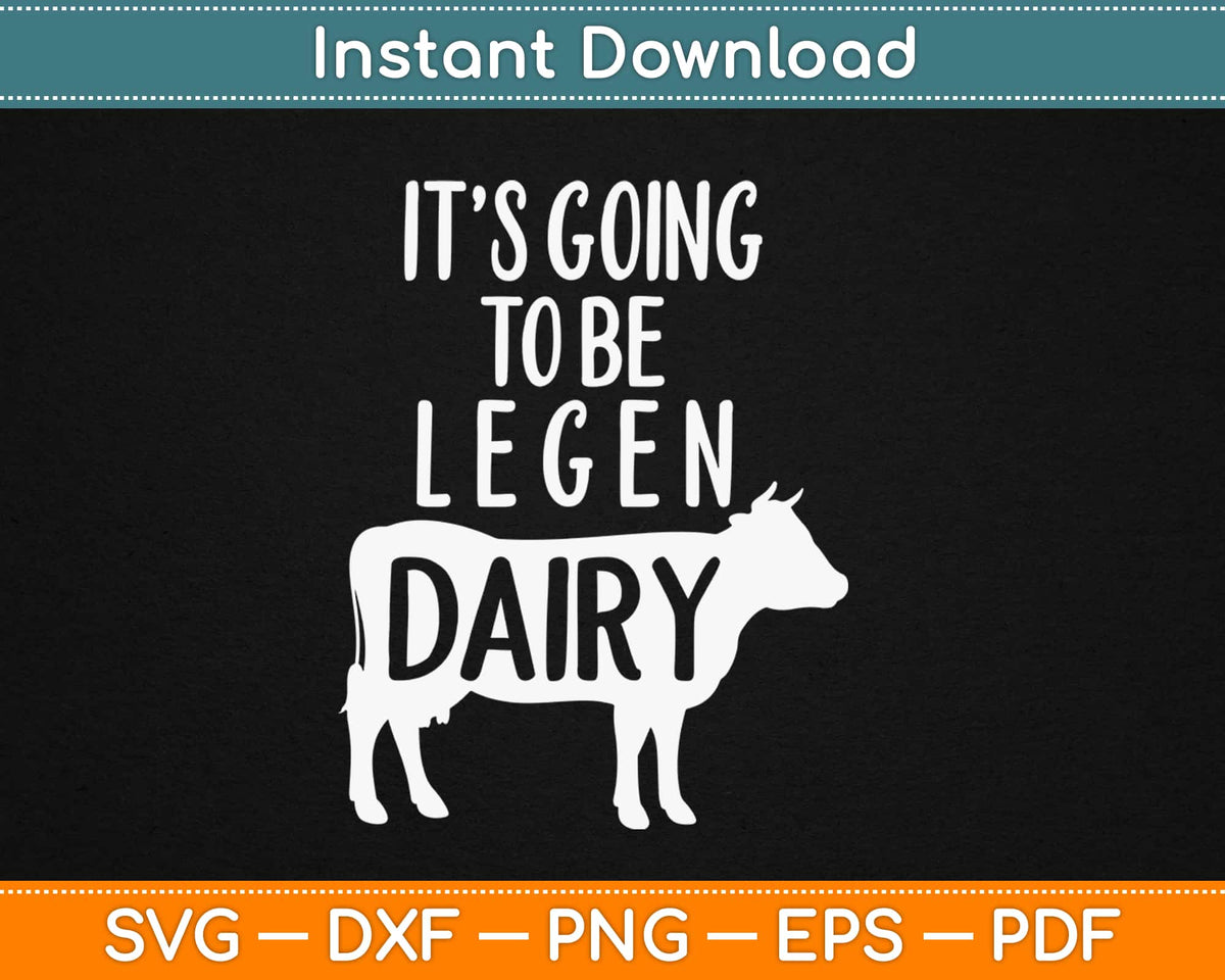 It's Going to be Legendary Svg Cut Files – artprintfile