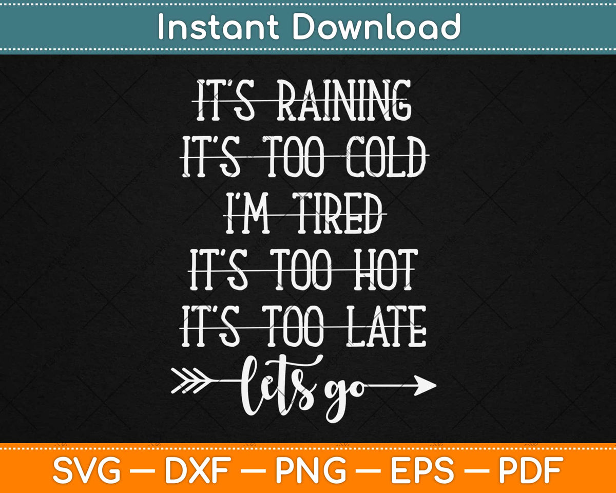 It’s Raining It’s Too Cold I’m Tired It’s Too Hot It’s Too Late Let's ...