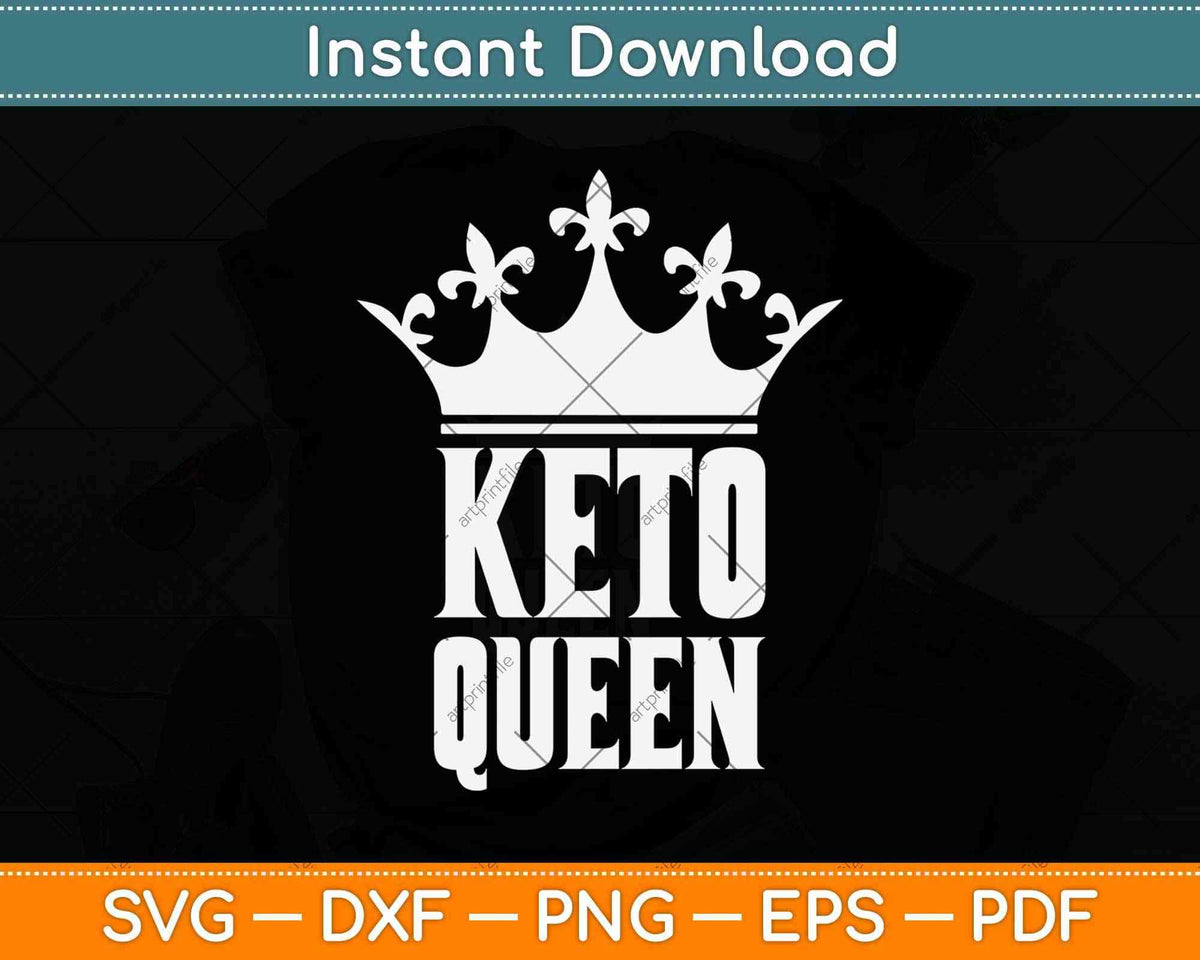 Keto Diet Keto Queen Ketogenic Svg Png Dxf Cutting File – artprintfile