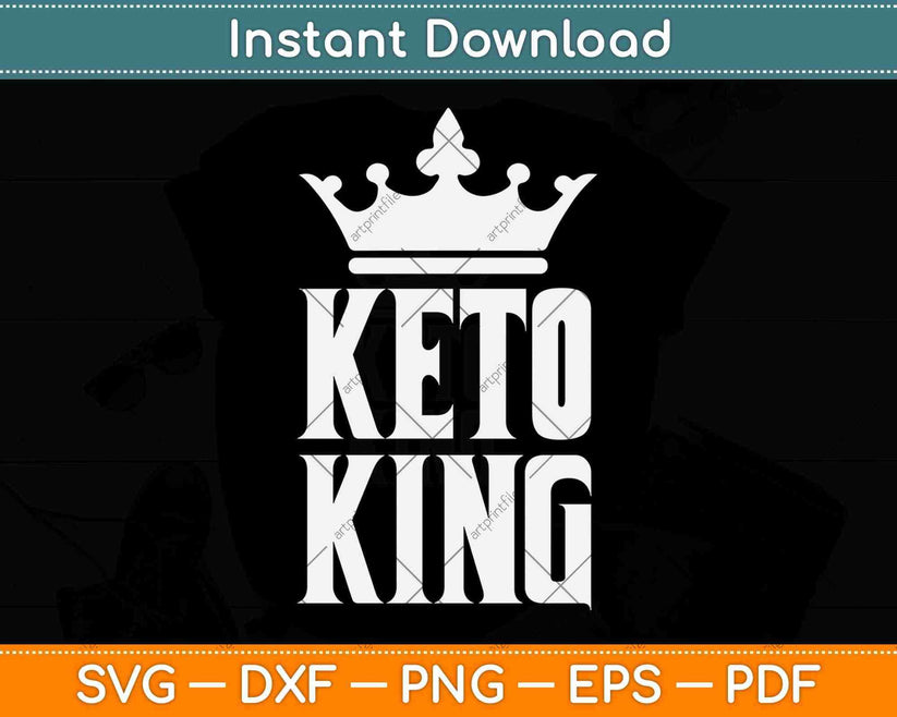 Keto King Ketogenic Diet Svg Png Dxf Cutting File – artprintfile