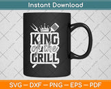 King Of The Grill Barbecue Father's Day Svg Cutting File – artprintfile