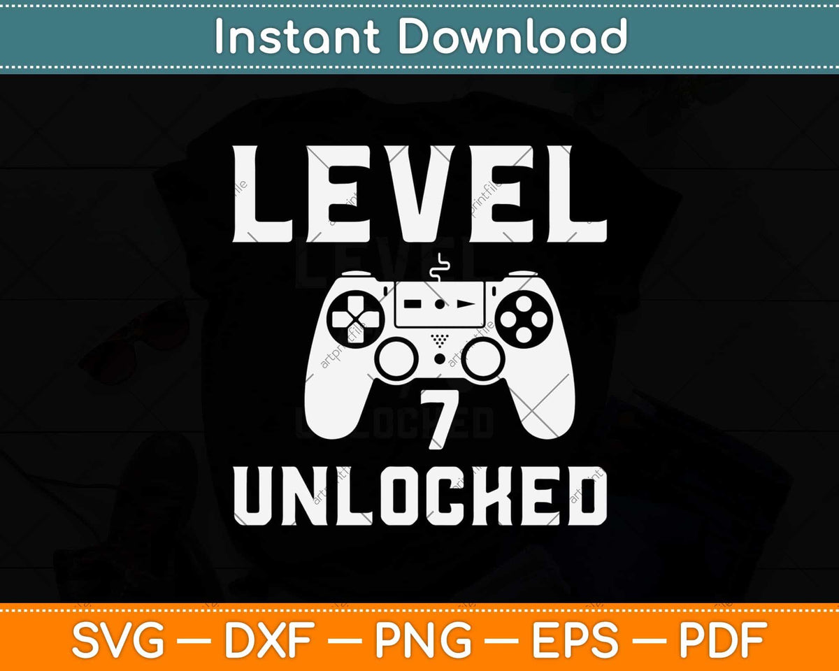 Level 7 Unlocked Birthday Video Games Svg Png Dxf Digital Cutting file ...