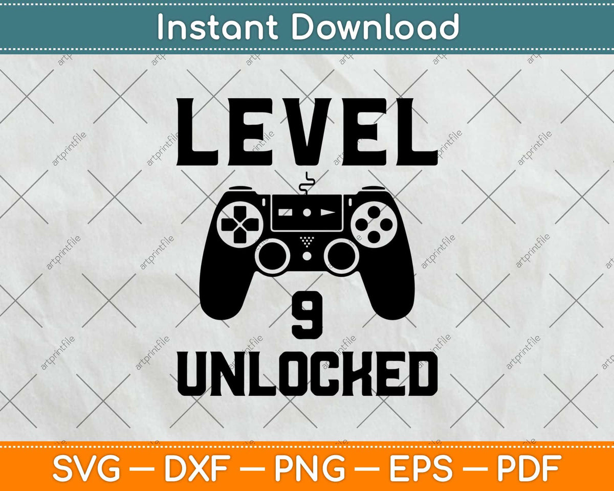 Level 9 Unlocked Birthday Video Game Svg Png Dxf Digital Cutting File ...