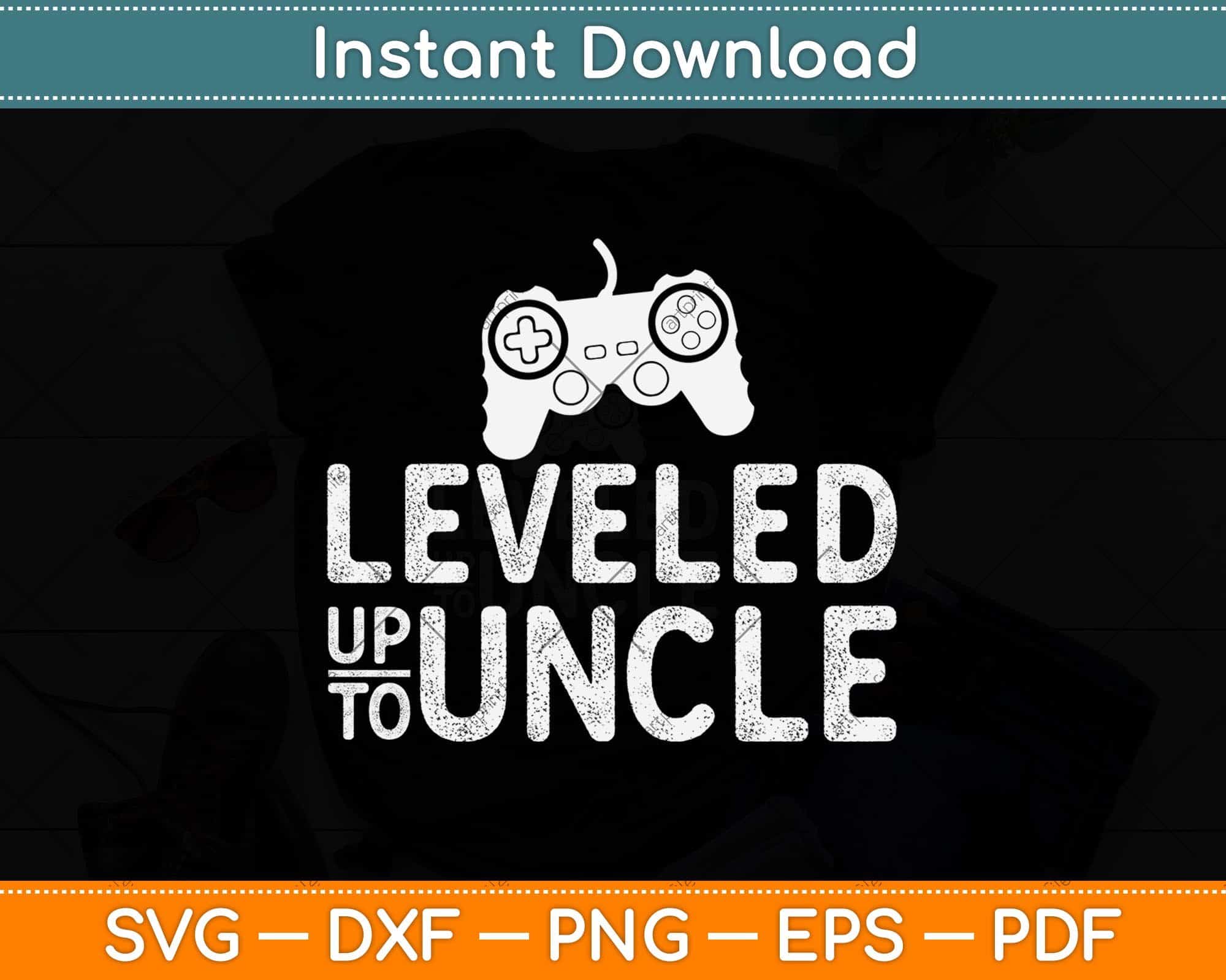 Leveled Up To Uncle Gamer Funny Uncle Funcle Drunkle Svg Cut File ...
