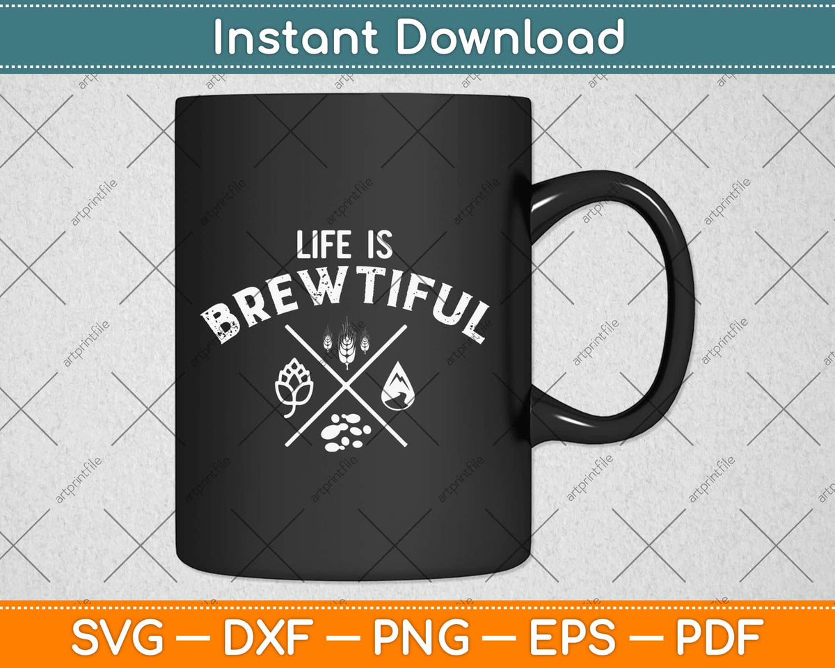Life is Brewtiful Funny Beer Father’s Day Svg Png Dxf Digital Cutting ...