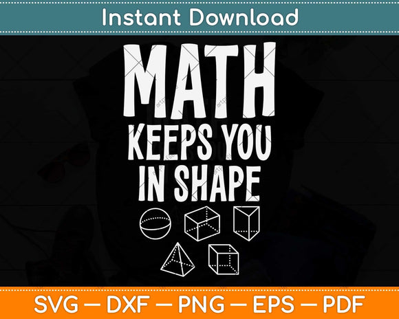 Math Keeps You In Shape Funny Math Teacher Svg Cutting File – artprintfile