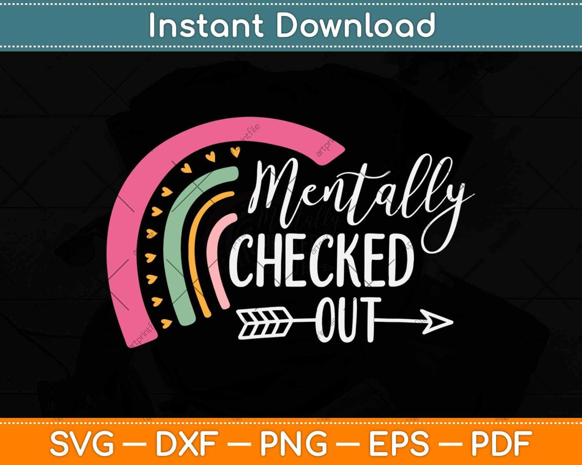 Mentally Checked Out Svg Png Dxf Digital Cutting Files – artprintfile