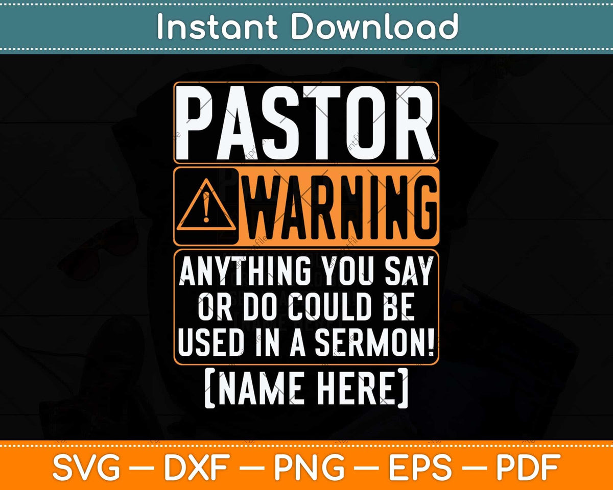 Pastor Warning Anything You Say Or Do You Could Be Used Svg File ...
