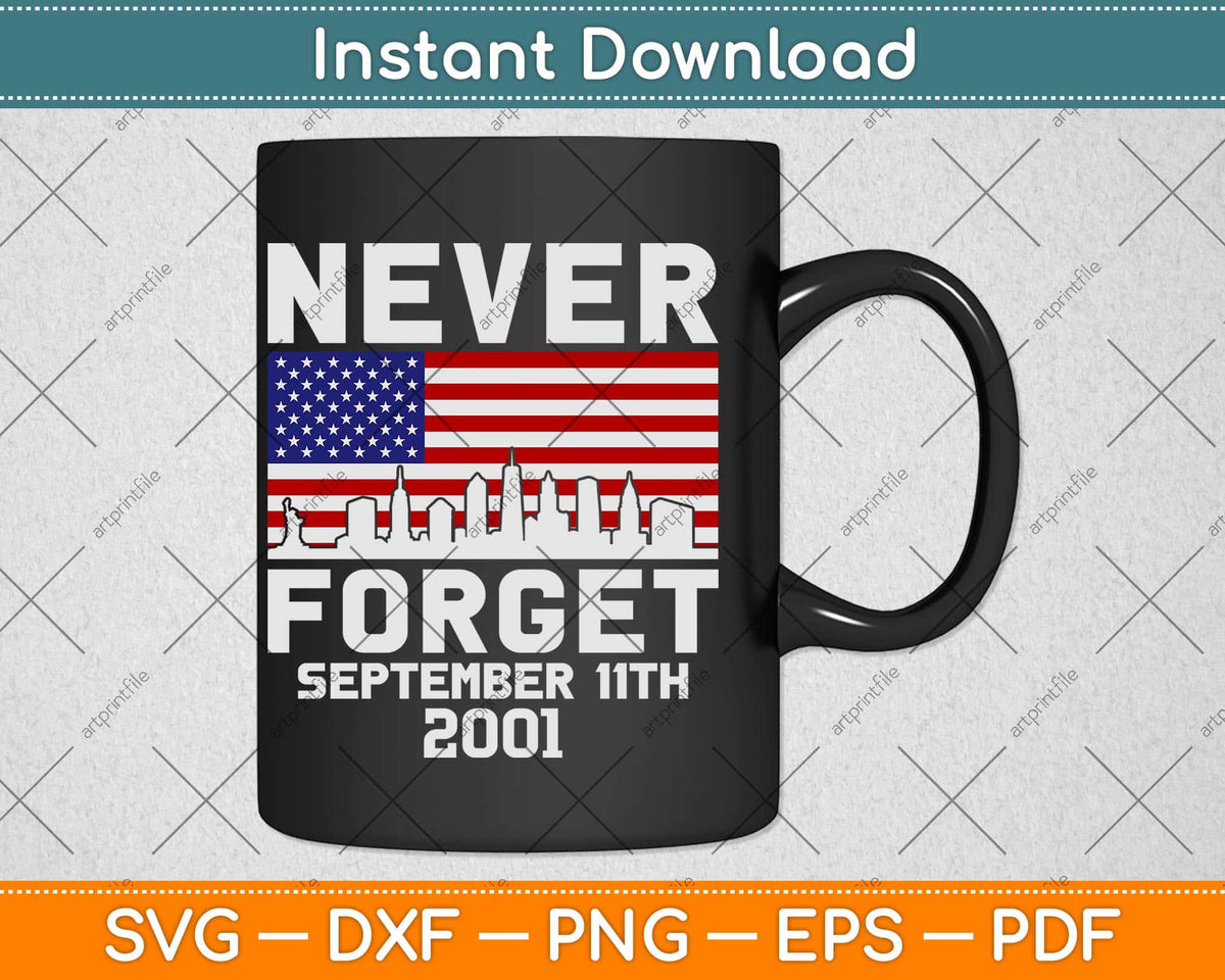 Patriot Day Never Forget American Flag Svg Png Dxf Cutting File ...