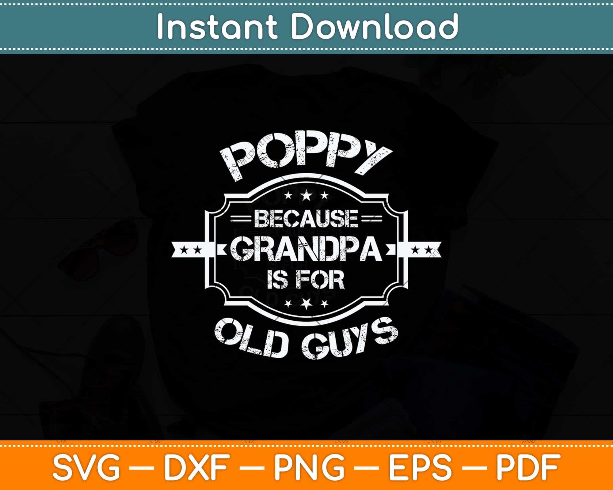 Poppy Because Grandpa Is For Old Guys Father's Day Svg Cutting File ...