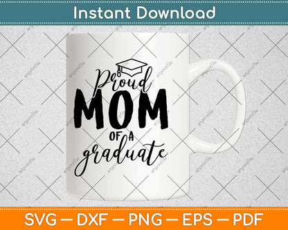 Proud Mom of A Graduate Mothers Day Svg Png Dxf Cutting Files ...