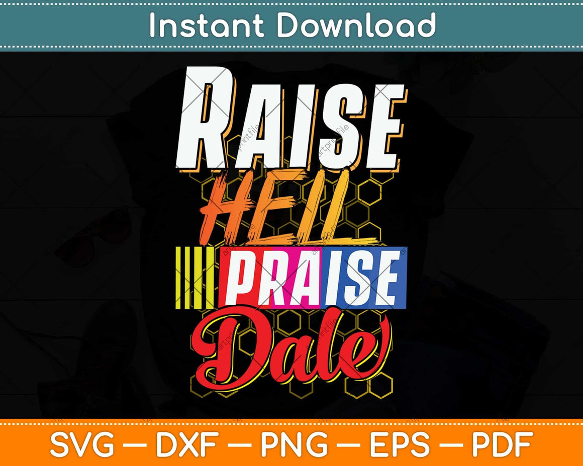 Raise Hell Praise Dale Vintage Svg Cutting File – artprintfile