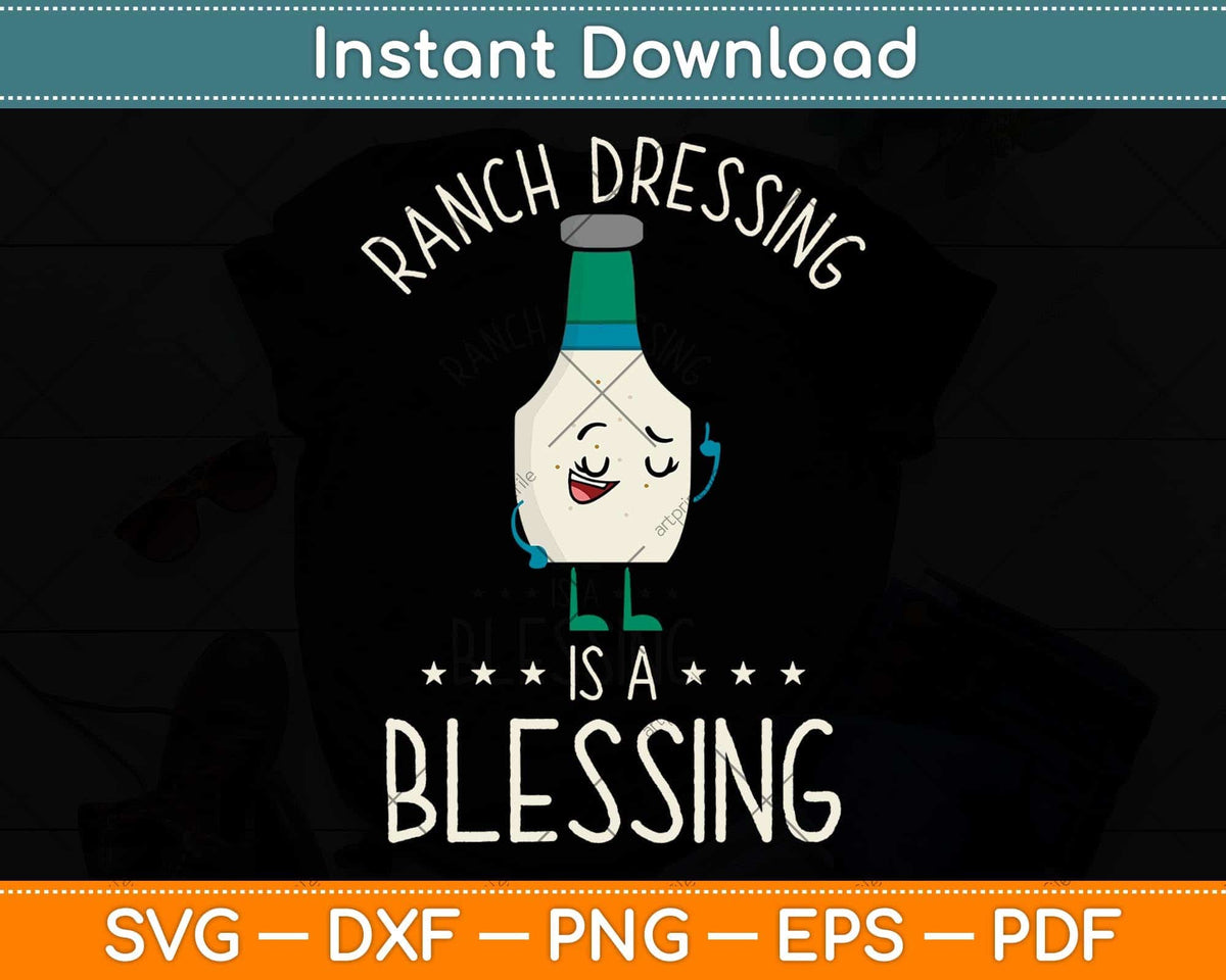 Ranch Dressing Is A Blessing - Awesome Gift Vegetarian Vegan Svg File ...