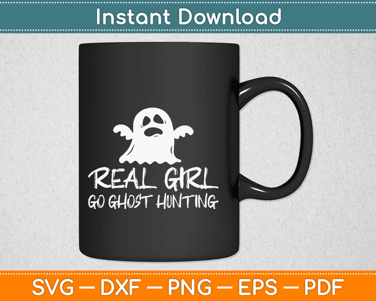 Real Girl Go Ghost Hunting Svg, Png Files – artprintfile