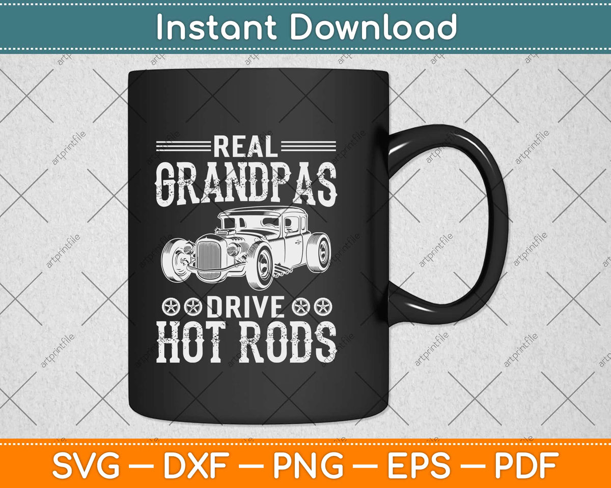 Real Grandpas Drive Hot Rods Funny Fathers Day Svg Png Dxf Digital ...
