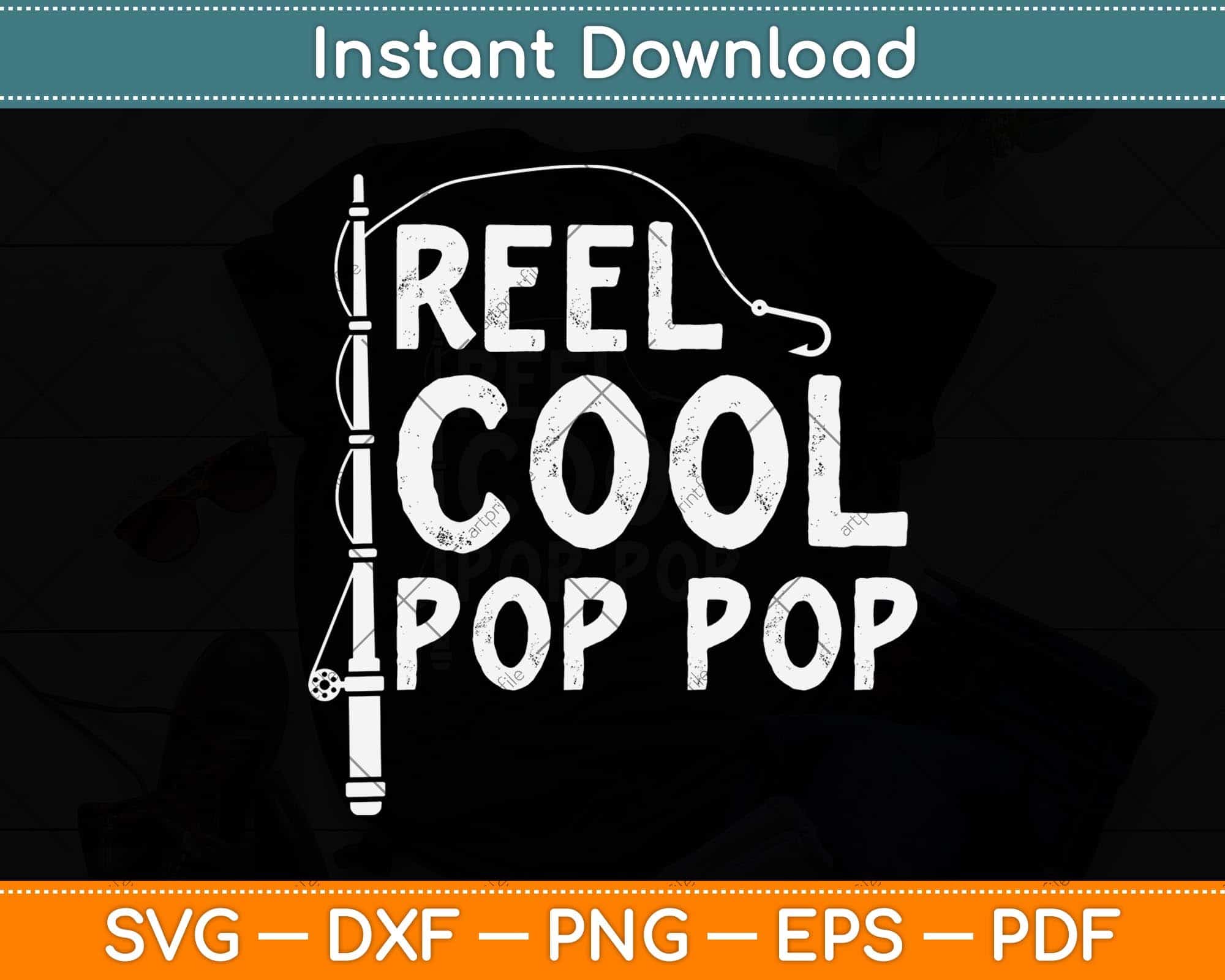 Reel Cool Pop Pop Fathers Day Svg Cutting File – artprintfile