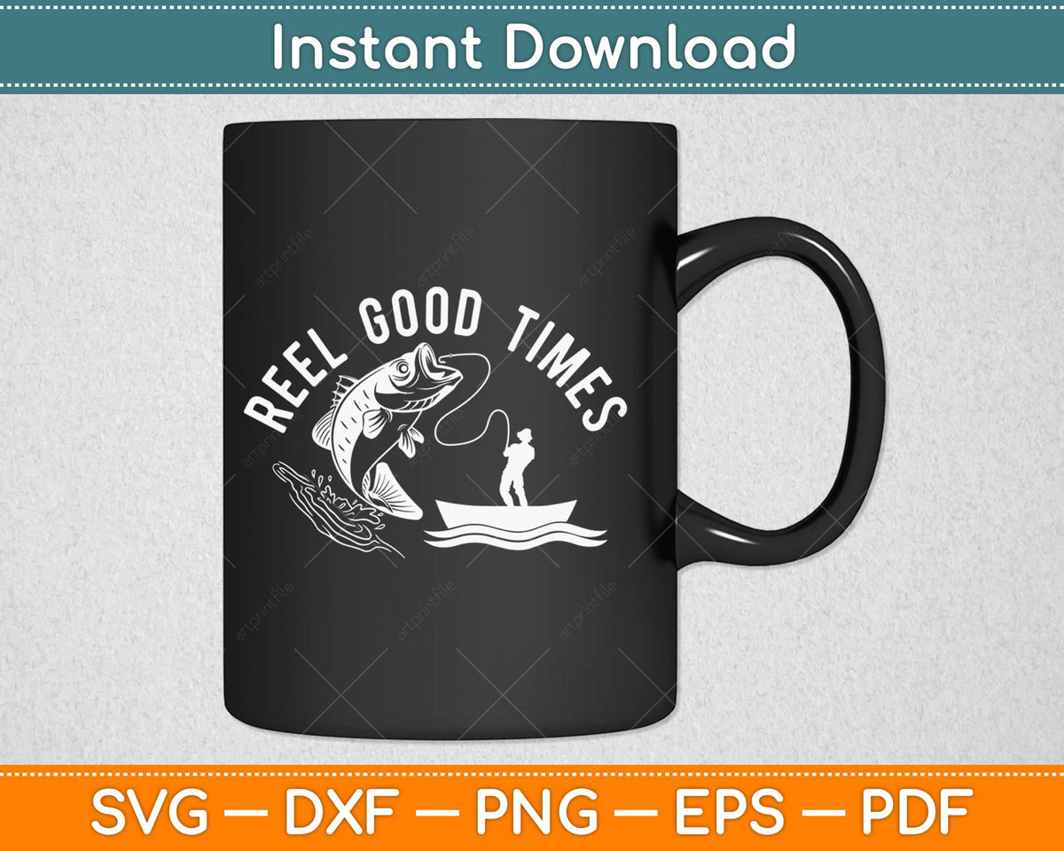 Reel Good Times Fishing Svg Design Digital Cut File For Silhouette ...