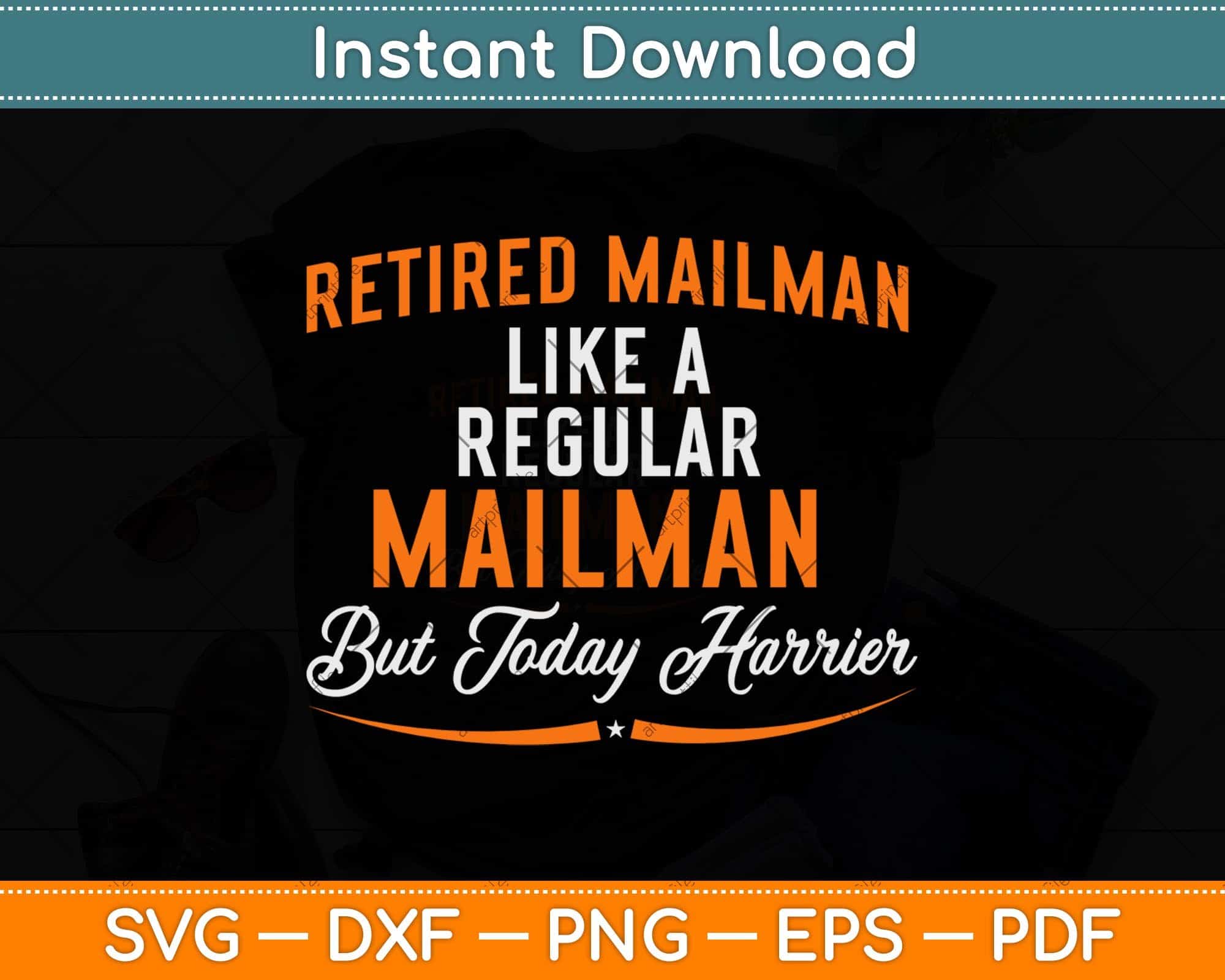Retired Mailman Like A Regular Mailman But Today Horrier Svg File ...