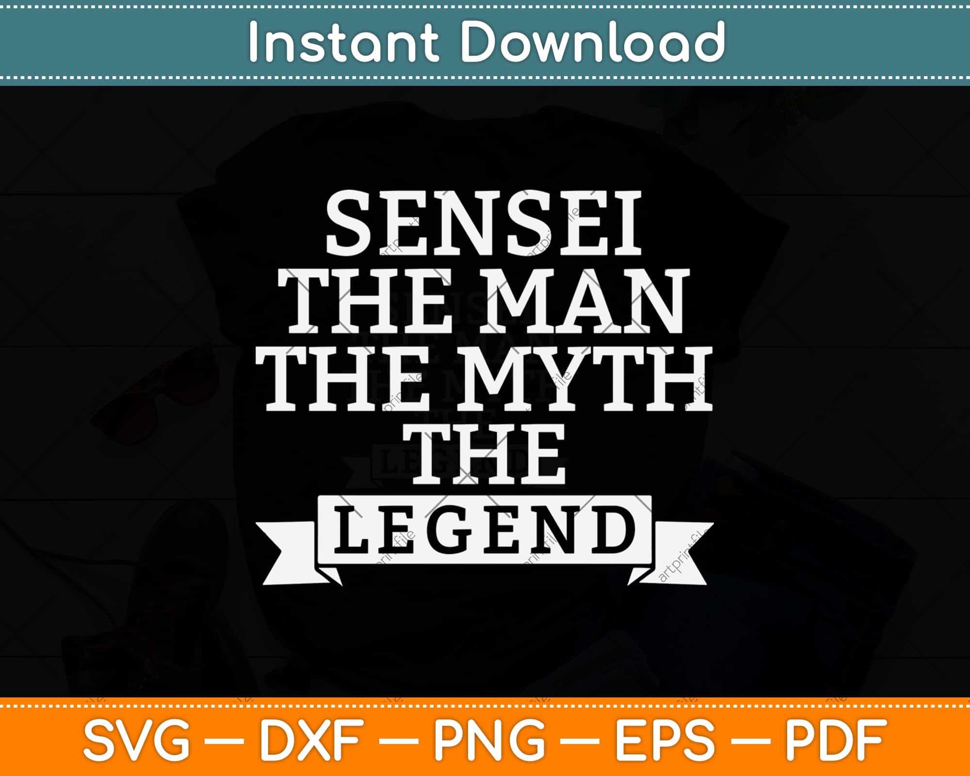 Sensei The Man The Myth The Legend Karate Svg Png Cutting File ...