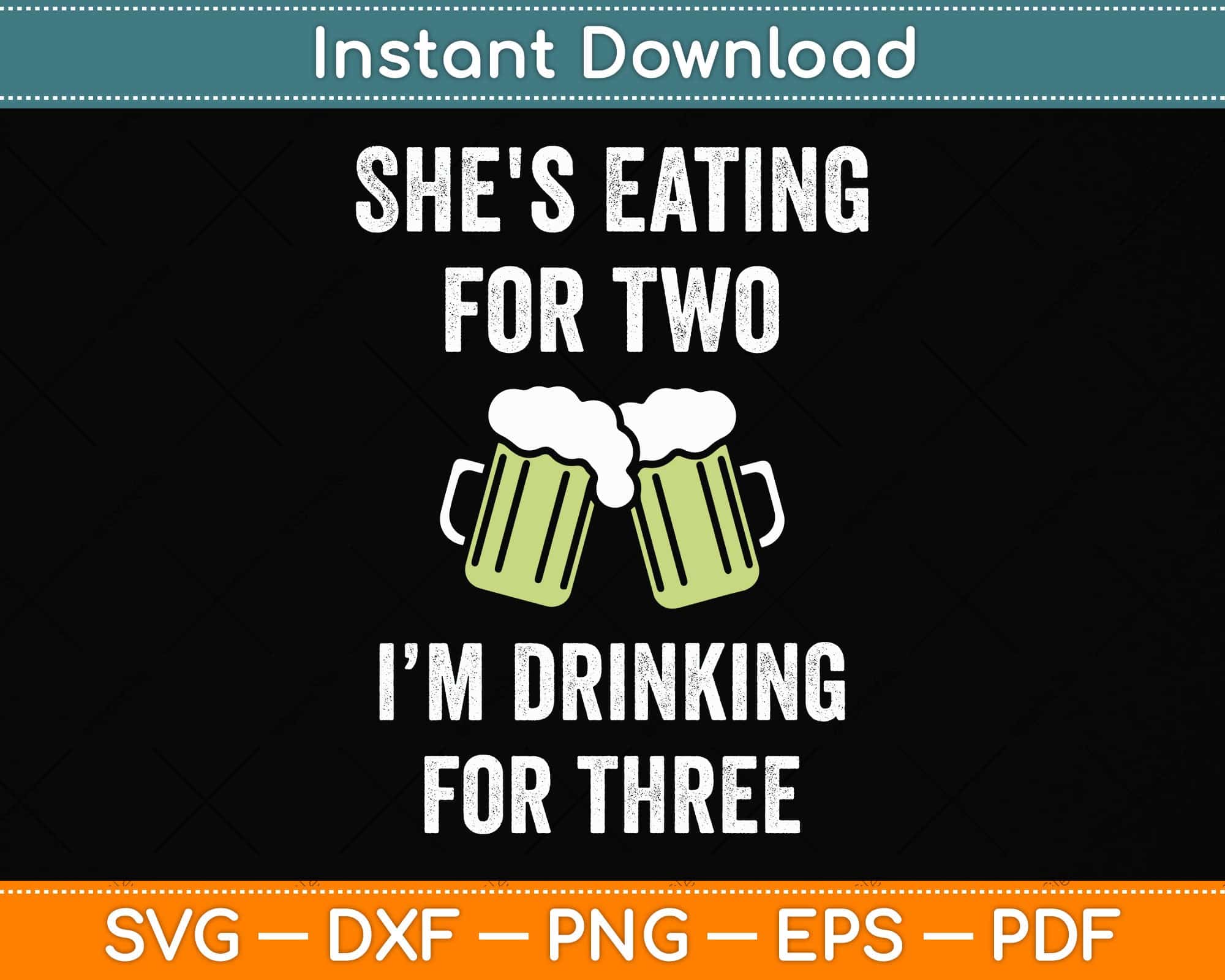 She's Eating For Two I'm Drinking For Three Svg Cutting File – artprintfile