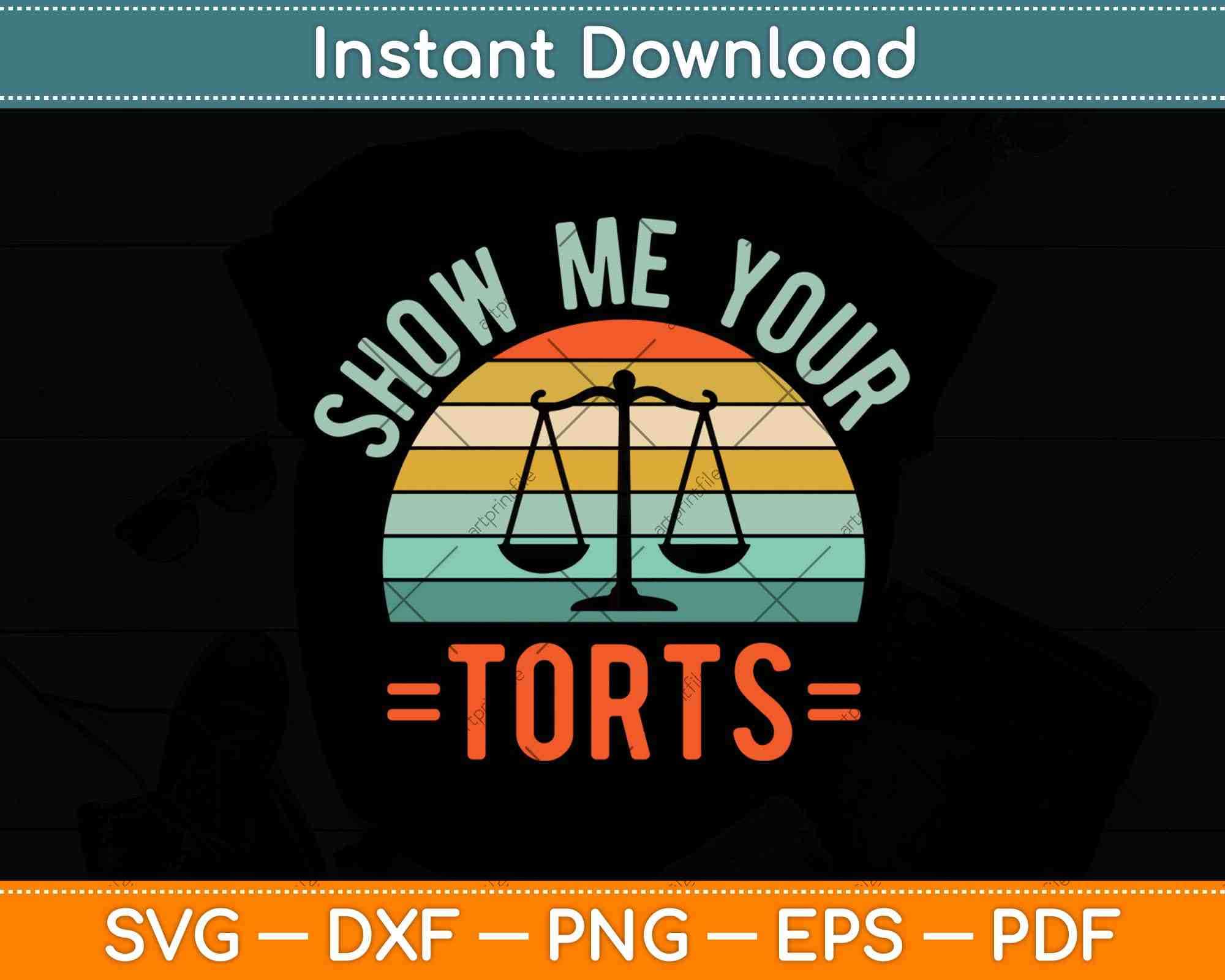 Show Me Your Torts Legal Pun Funny Lawyer and Attorney Svg File ...