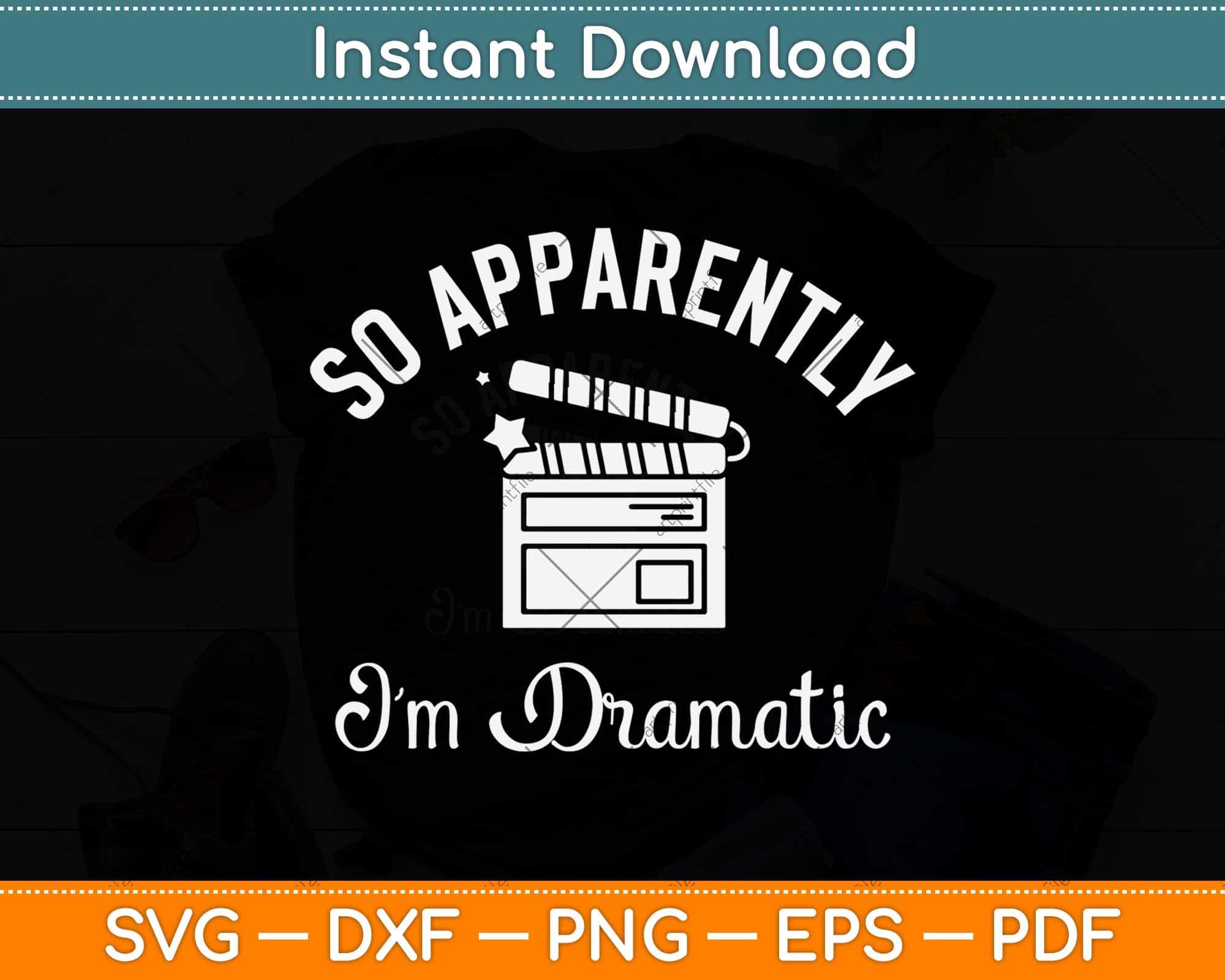 So Apparently I'm Dramatic Funny Actor Actress Acting Svg Design File ...
