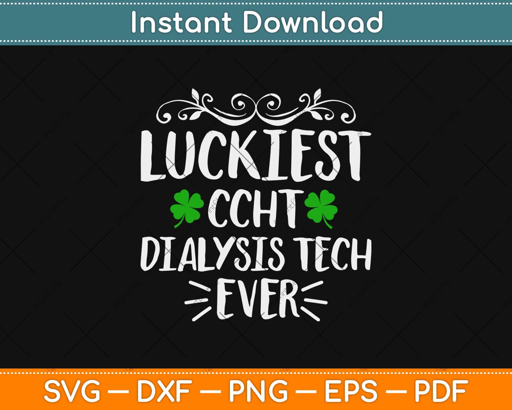St Patrick's Day Luckiest Ccht Dialysis Tech Ever Svg Png Dxf Cut File ...