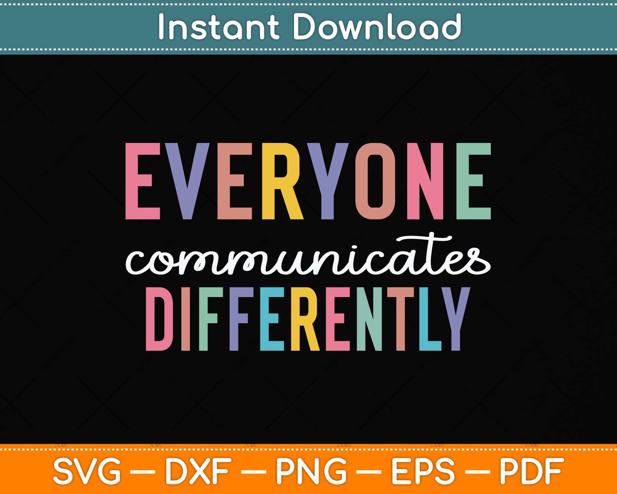 Support Autism Awareness Everyone Communicate Differently Svg File ...
