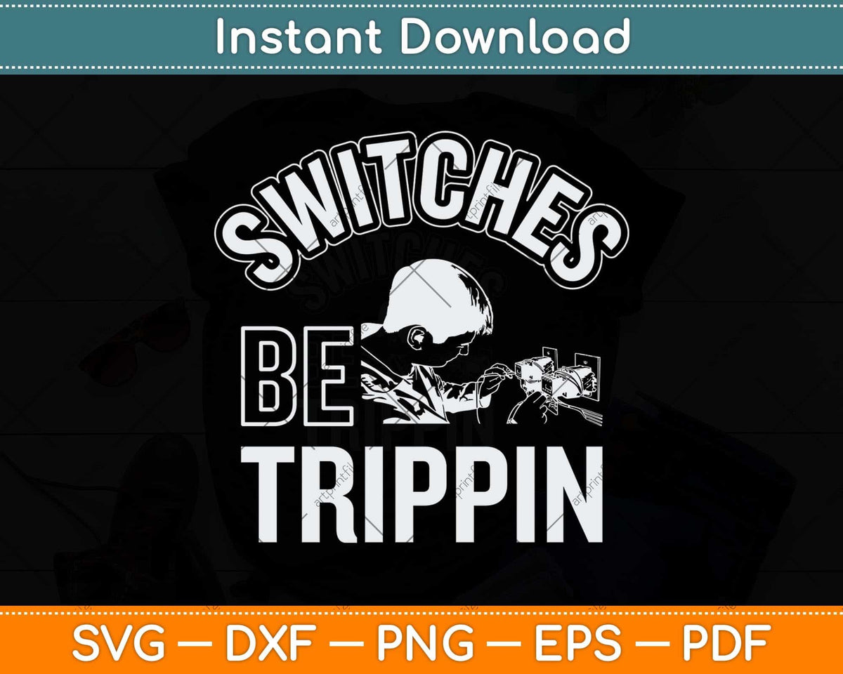 Switches Be Trippin Funny Master Electrician Fuse Box Svg Cutting File ...