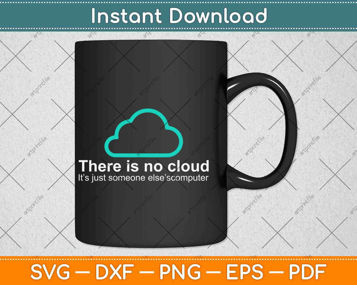 Tech Humor There Is No Cloud Just Someone Else's Computer Svg File ...