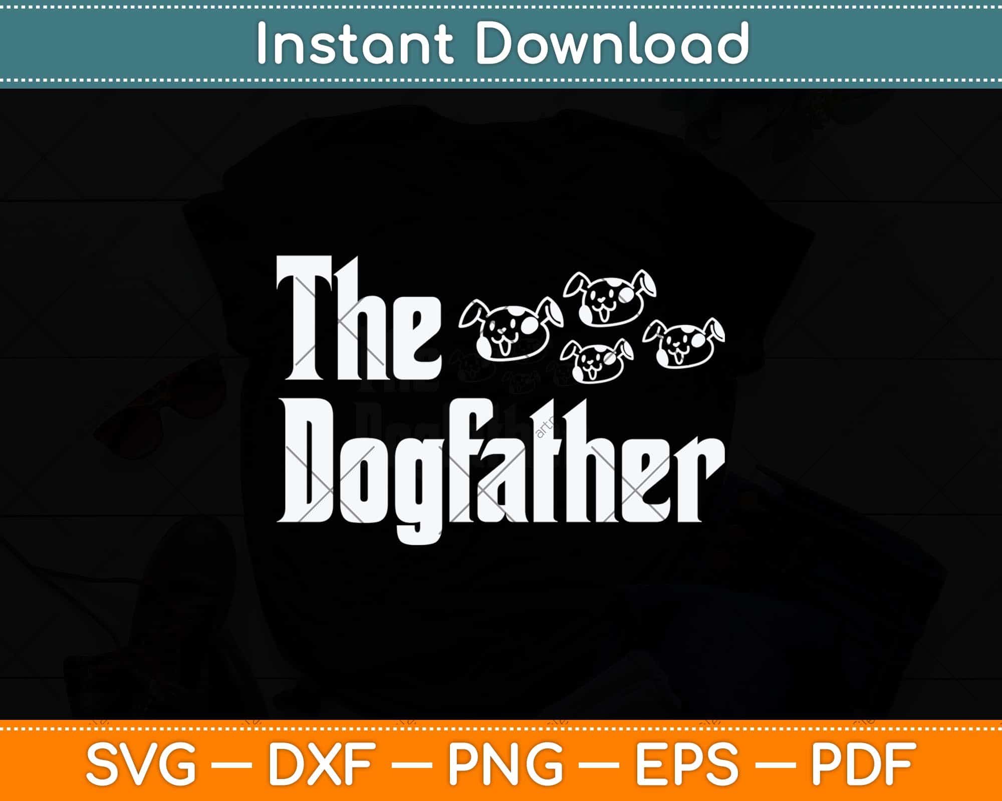 The Dogfather Dad Fathers Day Gift Dog Lover Svg Cutting File ...