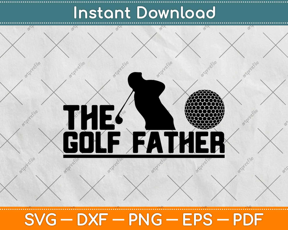 The Golf Father Funny Fathers Day Svg Png Dxf Cutting File – artprintfile