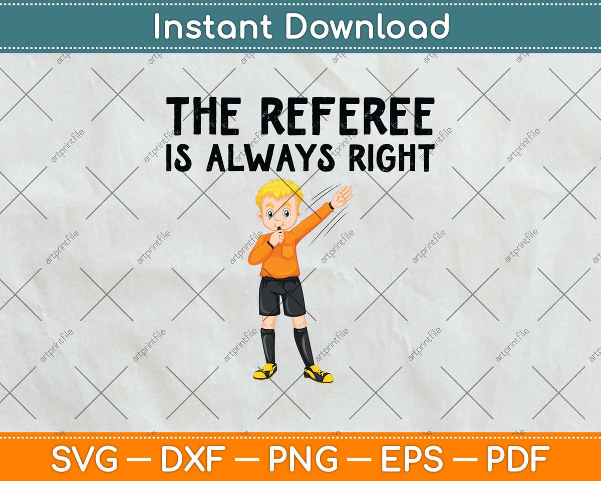 The Referee Is Always Right Svg Design Cutting File – artprintfile