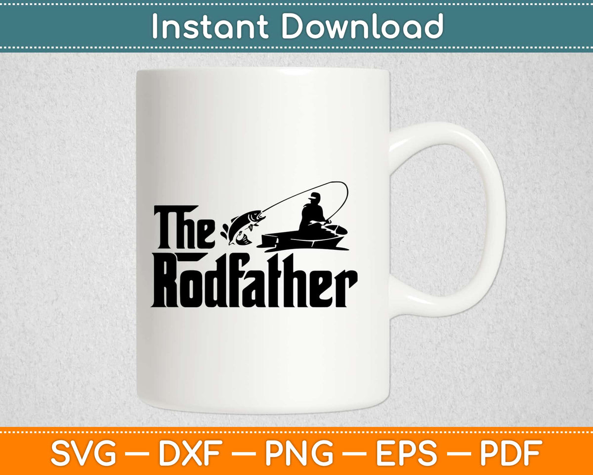 The Rodfather Fishing Svg Craft Cut File – artprintfile