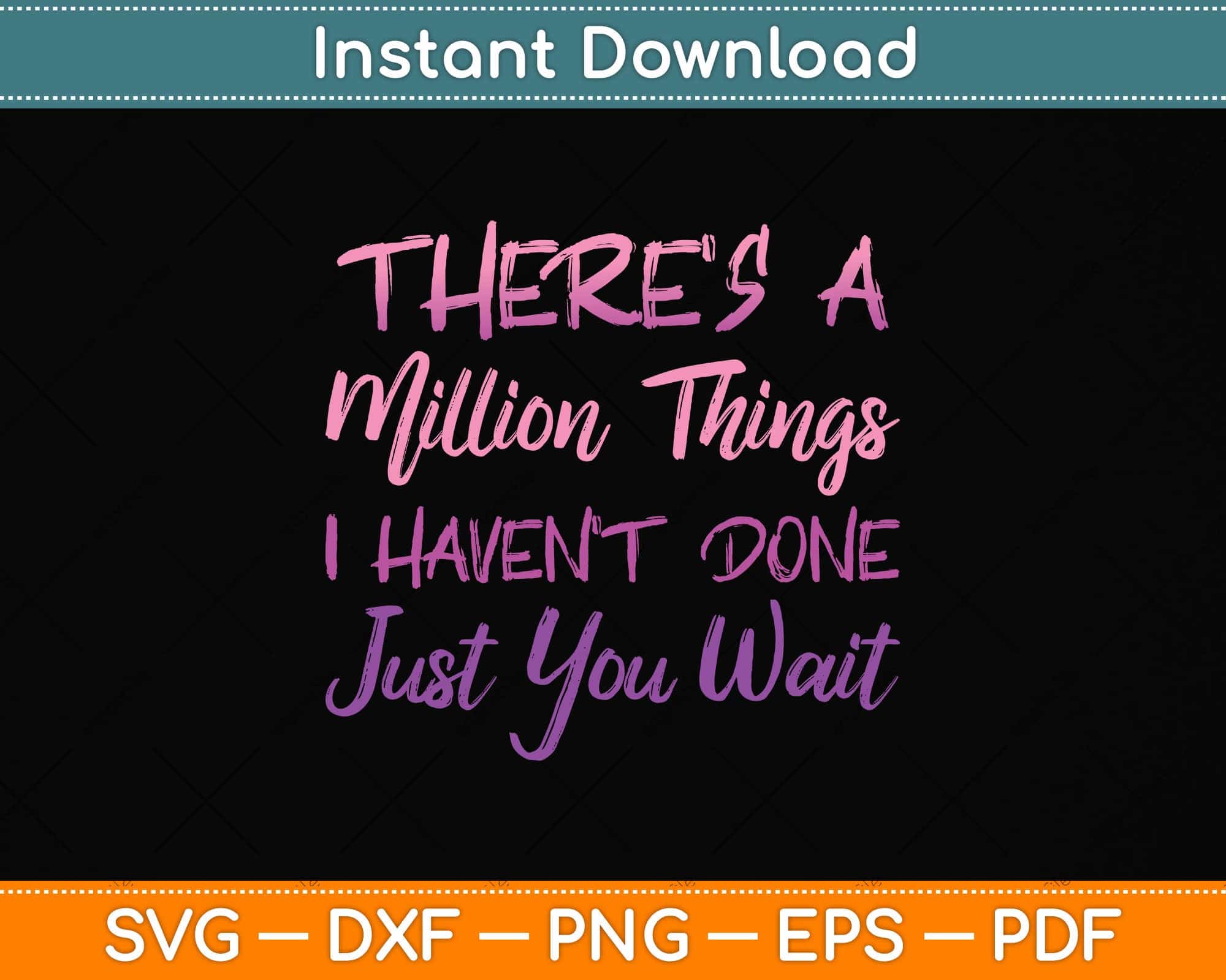 There's A Million Things I Haven't Done Just You Wait Svg Cutting File ...