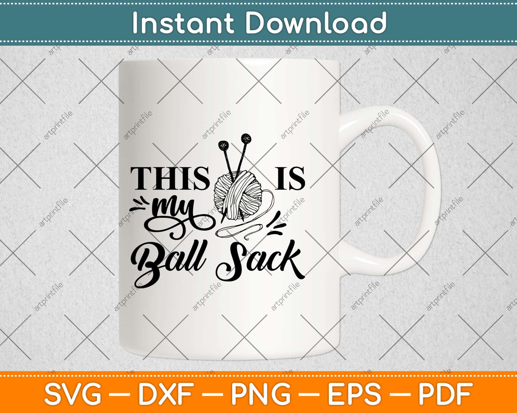 This Is My Ball Sack Funny Needlework Svg Png Dxf Digital Cutting File ...